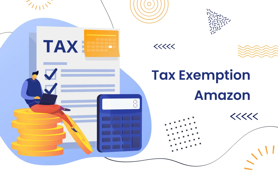 Tax Exemption Amazon - How To Use It? | SellerSonar