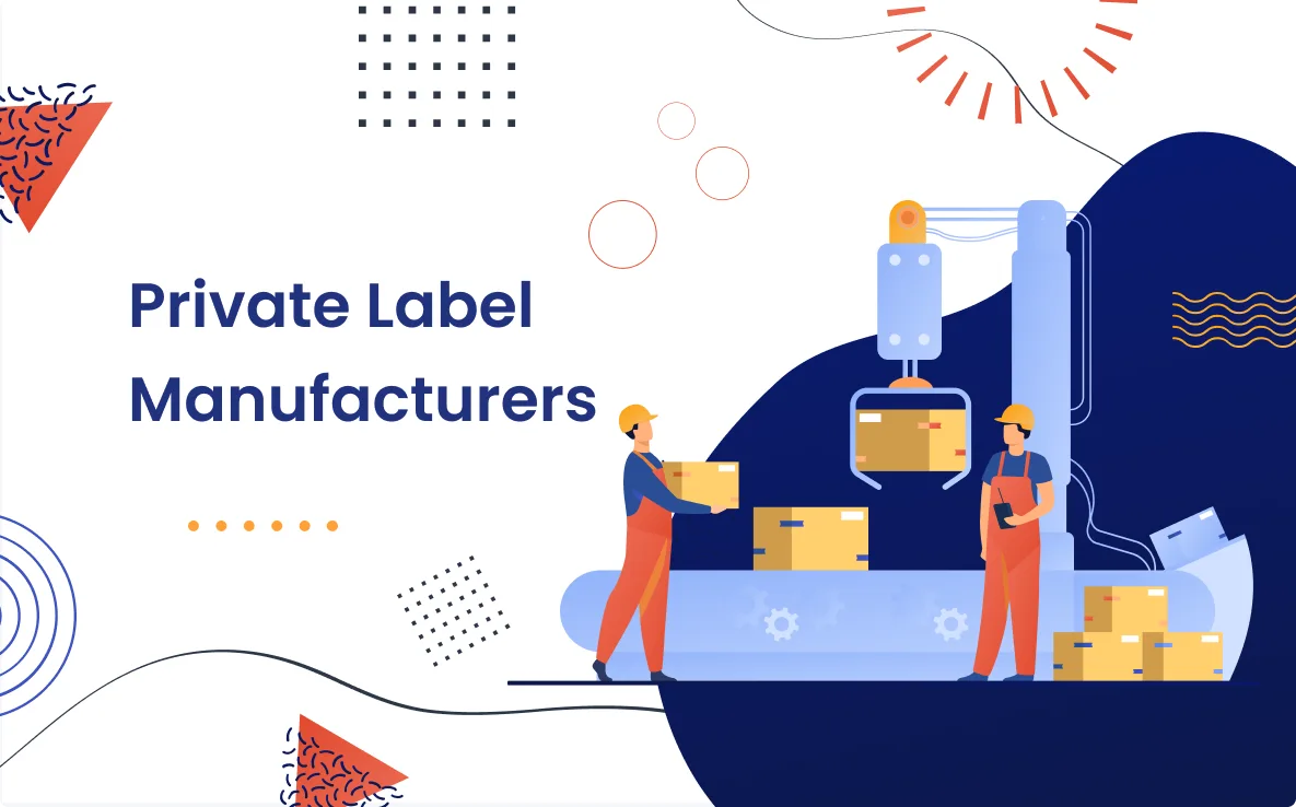 Private Label Manufacturers - How To Find? | SellerSonar